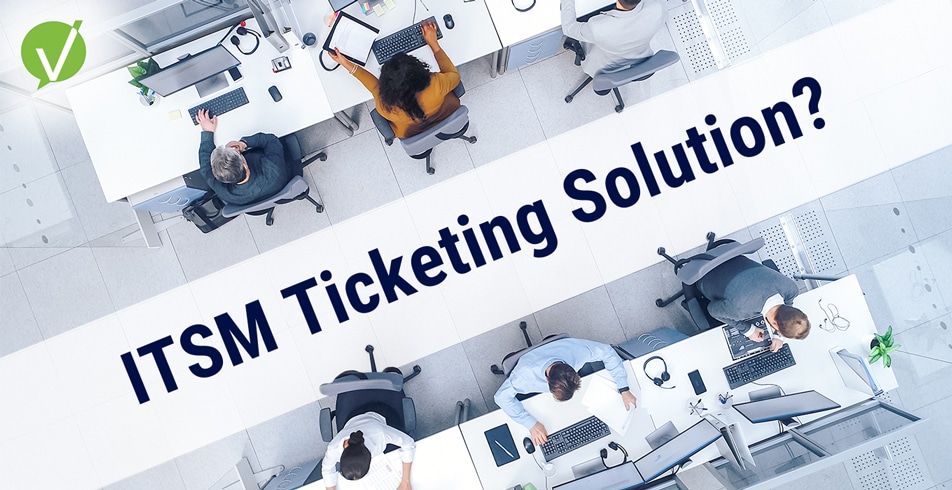 What is an ITSM Ticketing Solution: Streamlining Support