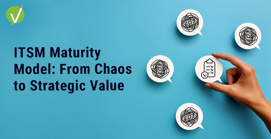 ITSM Maturity Model: From Chaos to Strategic Value