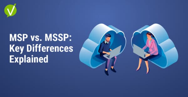 MSP vs. MSSP: Understanding Key Differences in IT and Cybersecurity