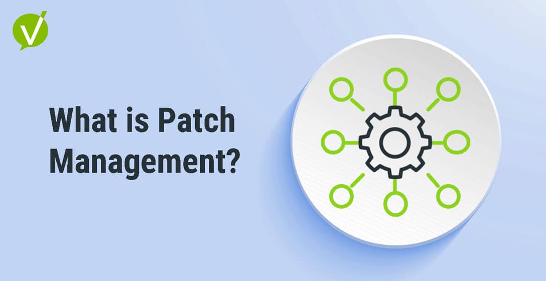 What is Patch Management Software? Benefits and Best Practices
